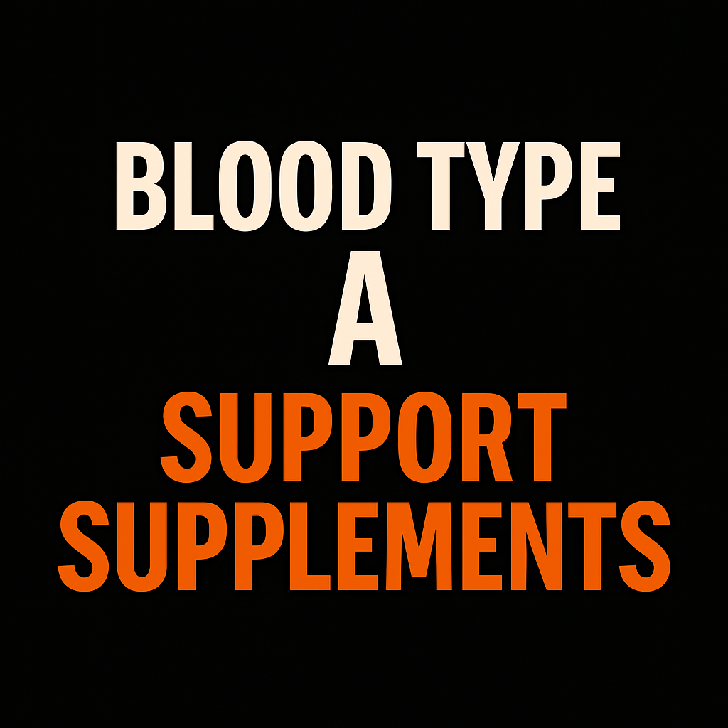 BLOOD TYPE A SUPPORT SUPPLEMENTS – CEOrganix